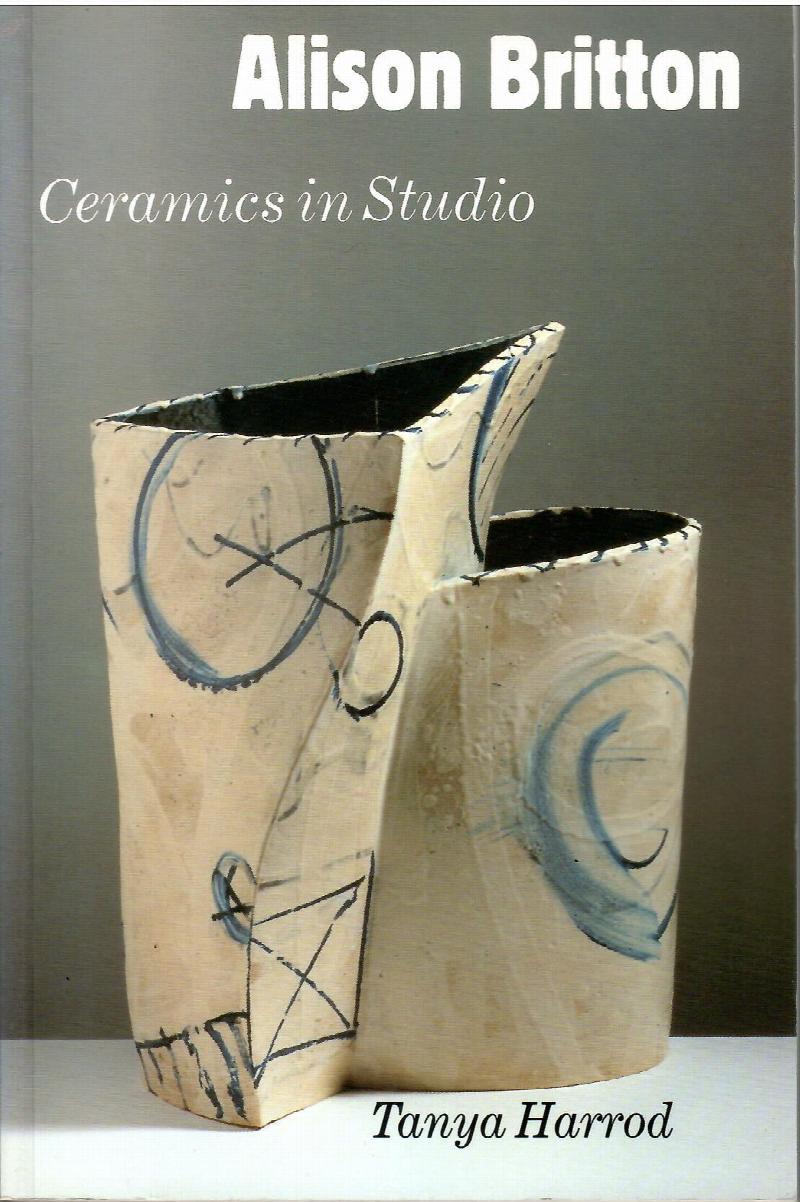 Ceramics in Studio; ALISON BRITTON